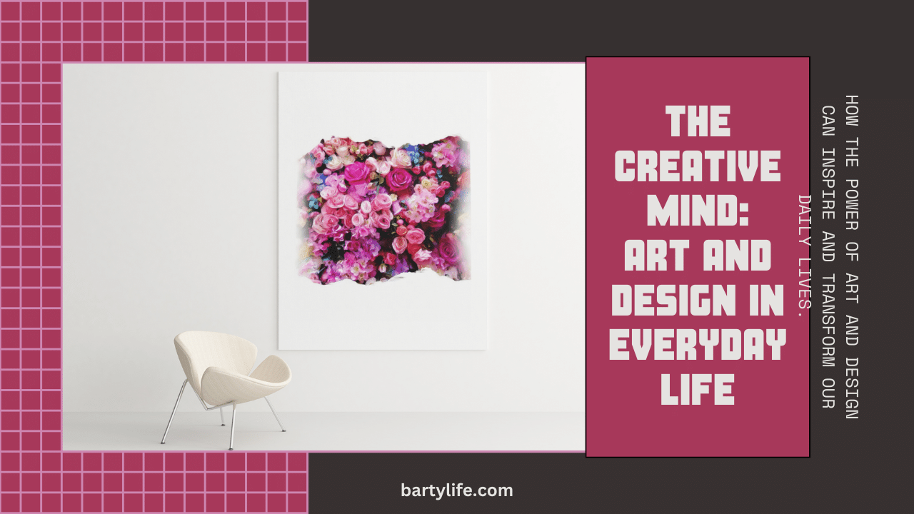 The Creative Mind: How Art and Design Inspire Everyday Life – Barty life
